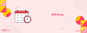 Shift Kerja: Pengertian, Jenis, Cara Hitung dan Aturannya