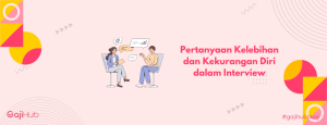 20 Contoh Jawaban Kelebihan dan Kekurangan Diri Saat Interview