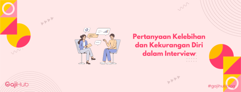 20 Contoh Jawaban Kelebihan dan Kekurangan Diri Saat Interview