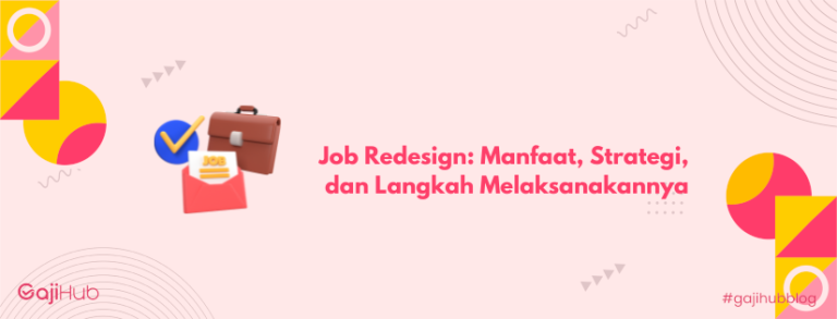 Job Redesign: Manfaat, Strategi, dan Langkah Melaksanakannya