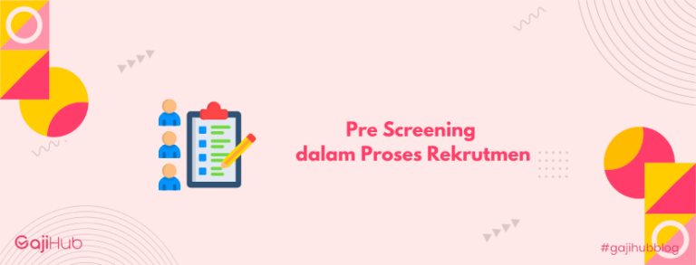 Pre Screening: Manfaat dalam Rekrutmen hingga Tahapannya