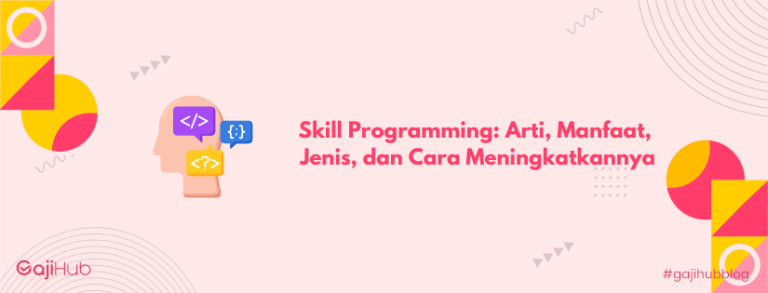 Skill Programming: Arti, Manfaat, Jenis, dan Cara Meningkatkannya