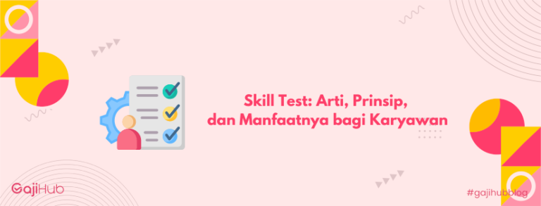 Skill Test: Arti, Prinsip, dan Manfaatnya bagi Karyawan - Gajihub Blog