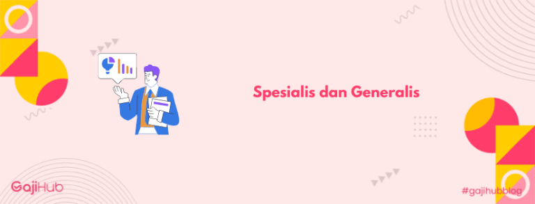 Perbedaan Spesialis dan Generalis: Mana yang Lebih Baik?