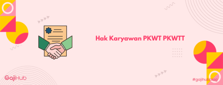 15 Hak Kewajiban PKWT PKWTT dan Perbedaannya