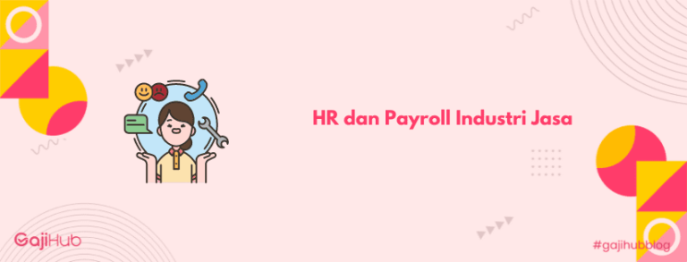 HR dan Payroll Industri Jasa: Ini 10 Tantangan dan Solusinya