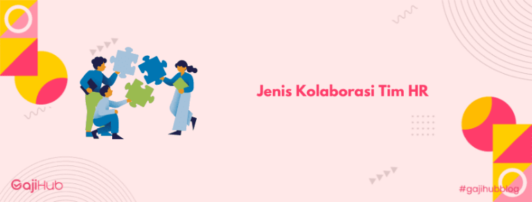 Jenis Kolaborasi Tim HR Ini Penting Dilakukan, Apa Saja?