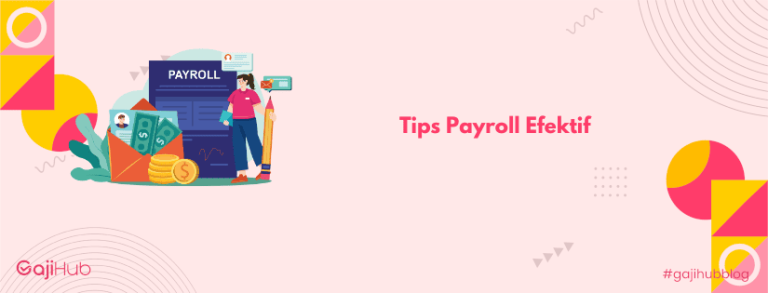 13 Tips Payroll Efektif dan Efisien untuk Bisnis Anda