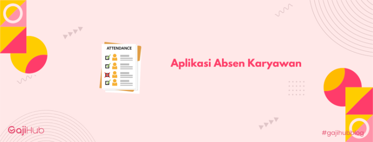 10 Rekomendasi Aplikasi Absen Karyawan dan Fitur Pentingnya - Gajihub Blog