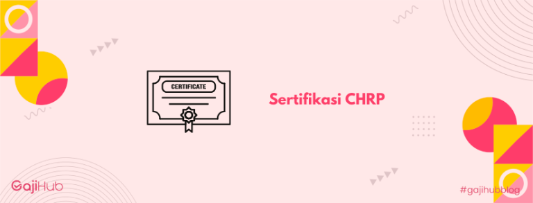 Sertifikasi CHRP: Manfaat, Cara Mendapatkan, dan Rekomendasi - Gajihub Blog