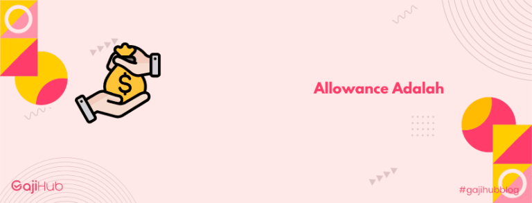 Allowance Adalah: Pengertian, Jenis, dan Manfaatnya - Gajihub Blog