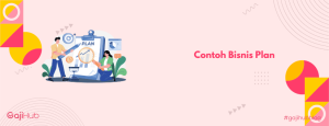 Contoh Bisnis Plan, Komponen, dan Cara Membuatnya - Gajihub Blog