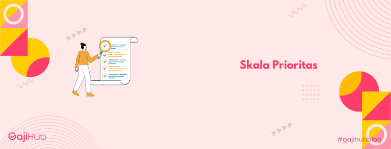 Skala Prioritas: Pengertian, Cara Membuat, dan Contohnya - Gajihub Blog