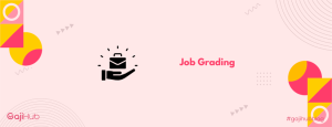 Job Grading: Manfaat, Jenis, Cara Membuat, dan Contohnya - Gajihub Blog