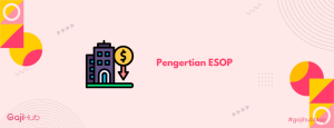 Pengertian ESOP, Manfaat, Cara Kerja, dan Cara Membuatnya - Gajihub Blog